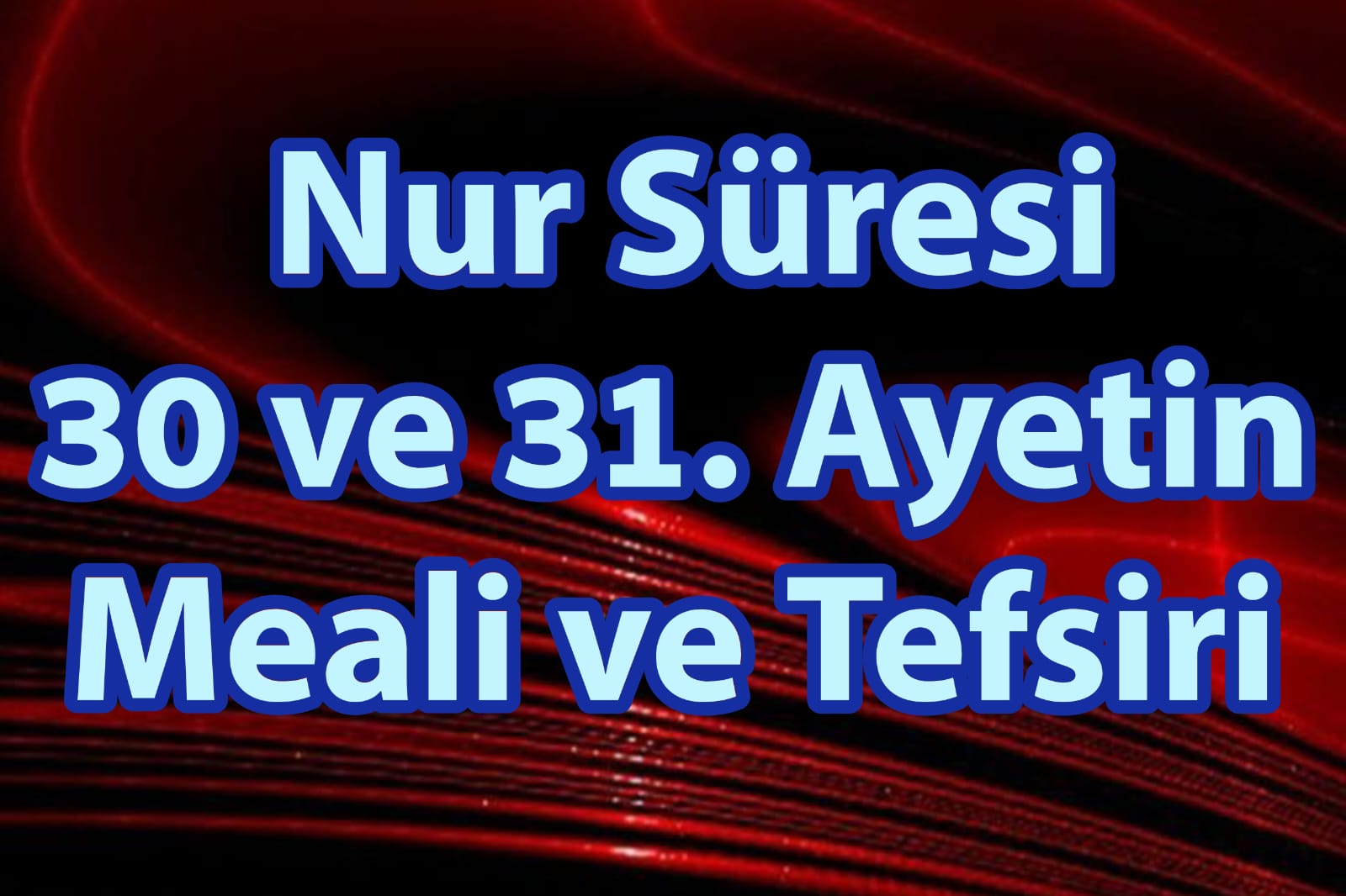 Nur Süresi 30-31. Ayet Meali ve Tefsiri – Ayet Hadis Dua